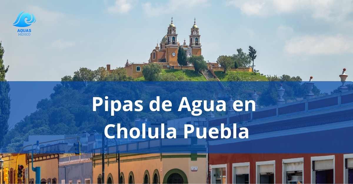Pipas de Agua en Cholula: agua potable las 24 horas - Aquas México