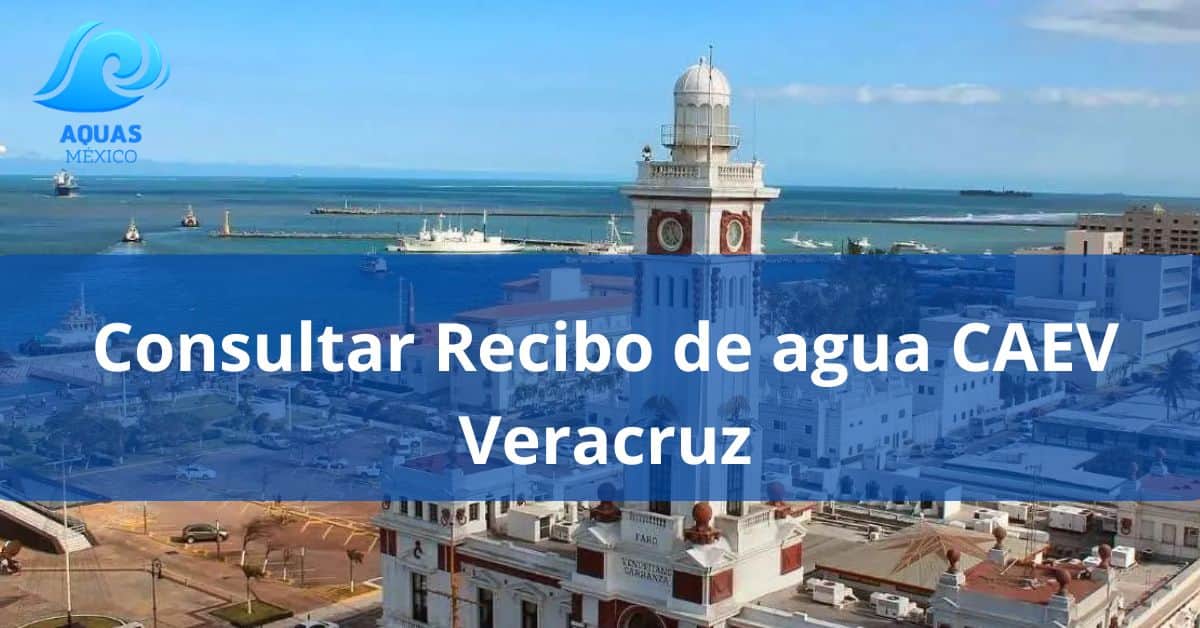 Recibo de agua CAEV Veracruz: Impre y paga en línea