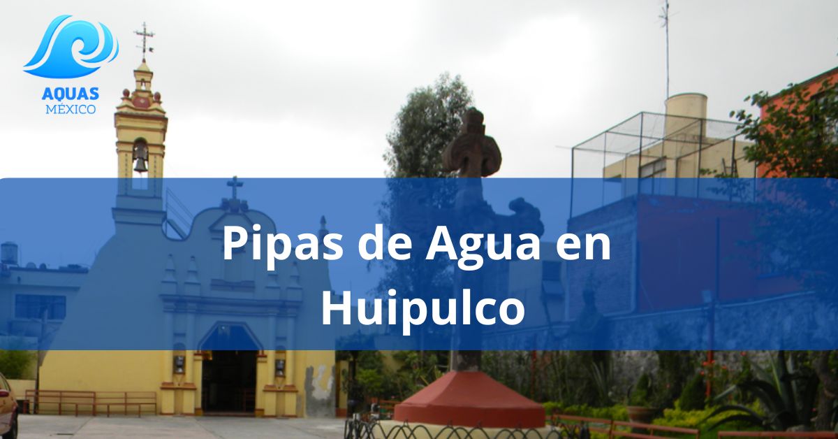 Pipas de Agua en Huipulco: agua potable las 24 horas - Aquas México